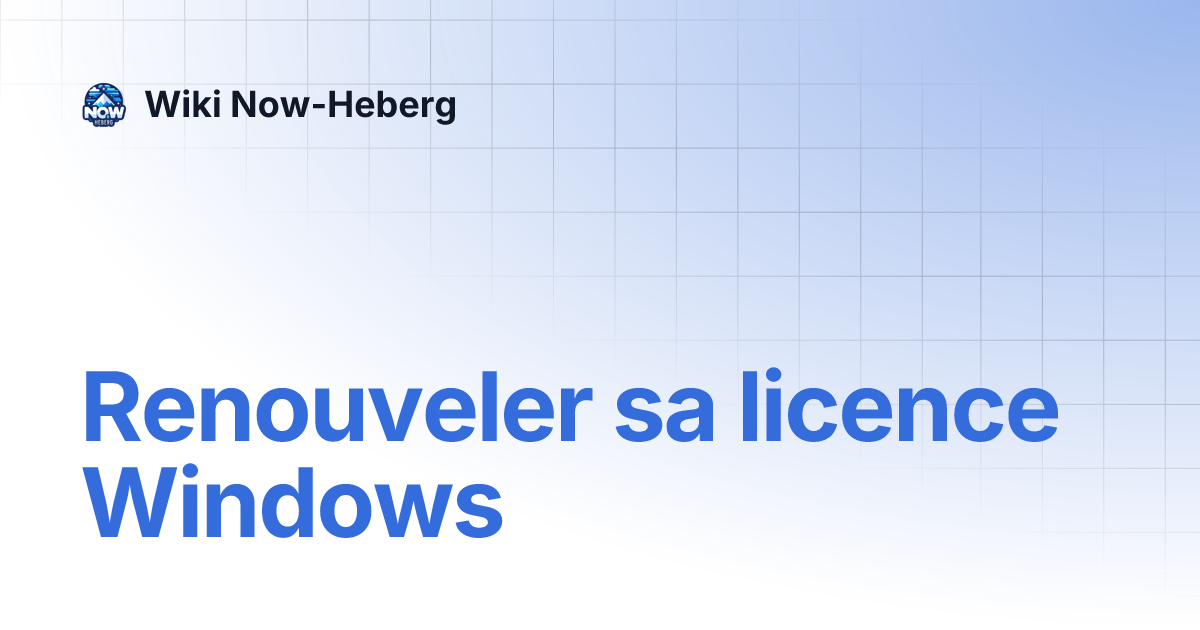 Renouveler sa licence Windows | Wiki Now-Heberg